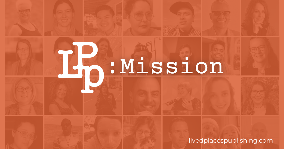 Our Mission - Lived Places Publishing