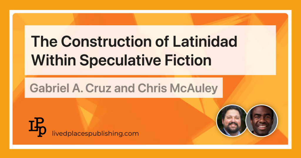 The Construction of Latinidad Within Speculative Fiction